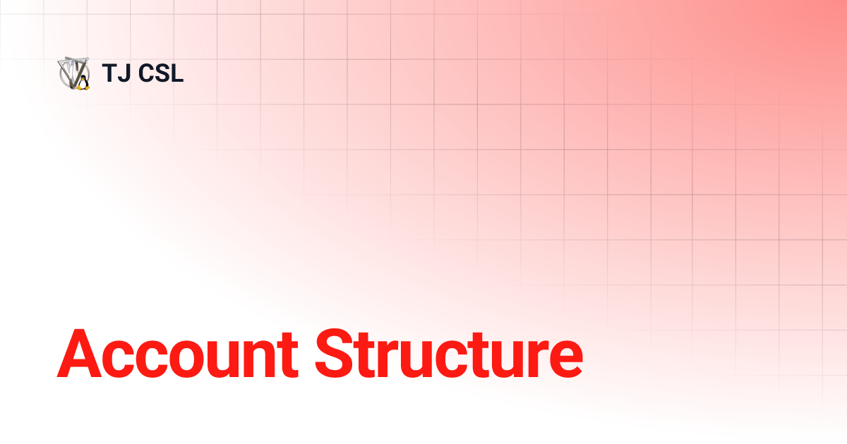 Account Structure | TJ CSL