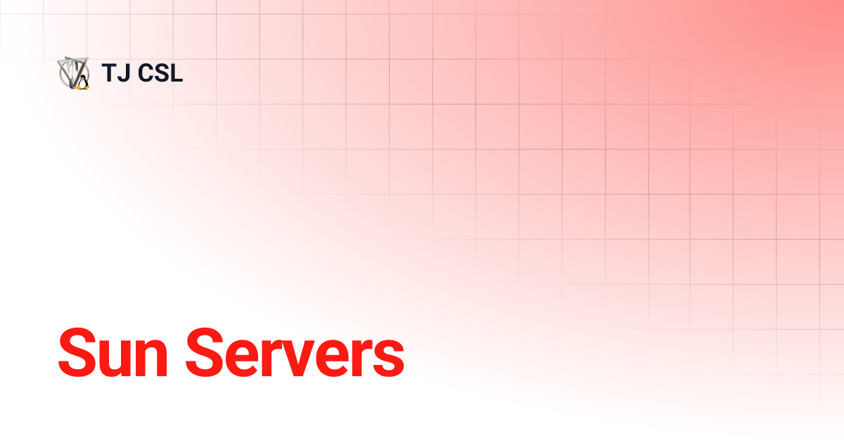 Sun Servers | TJ CSL