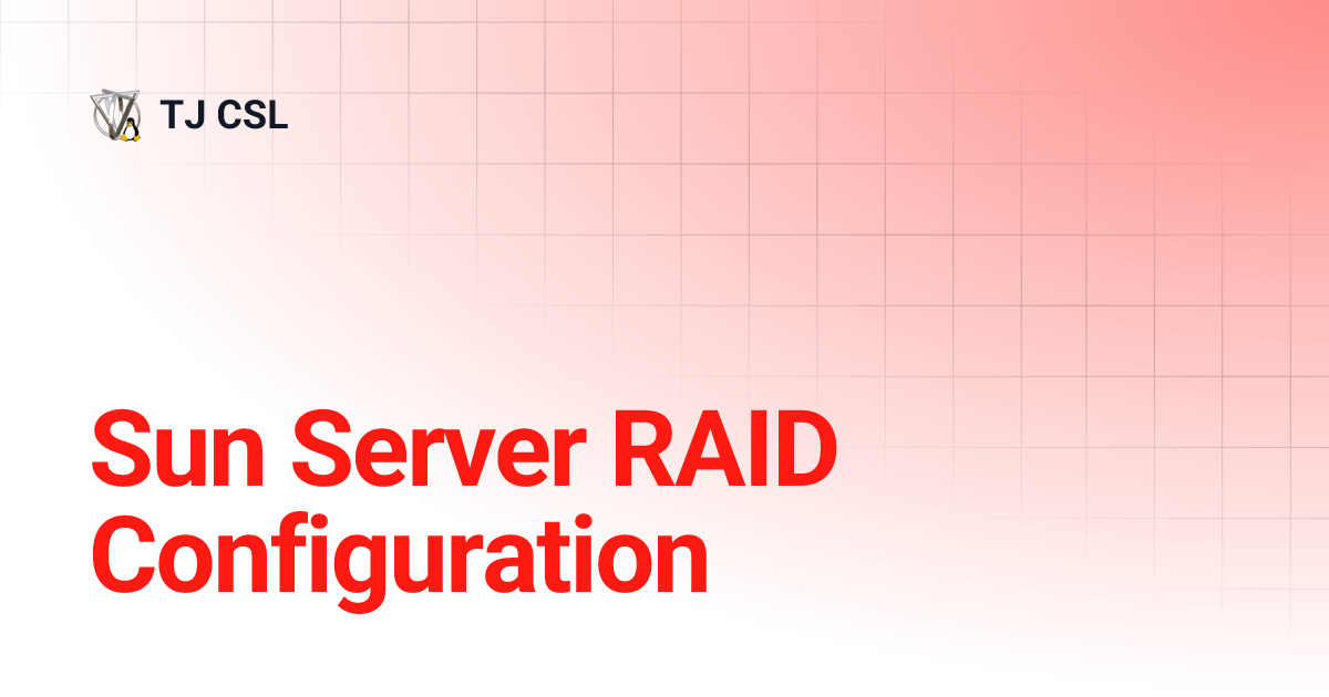 Sun Server RAID Configuration | TJ CSL